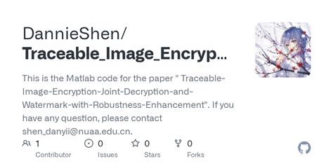 Github Dannieshentraceableimageencryptionjointdecryptionandwatermarkwithrobustness