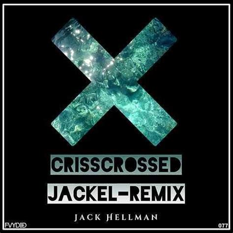 Jack Hellman Crisscrossed Jackel Remix Lyrics Genius Lyrics