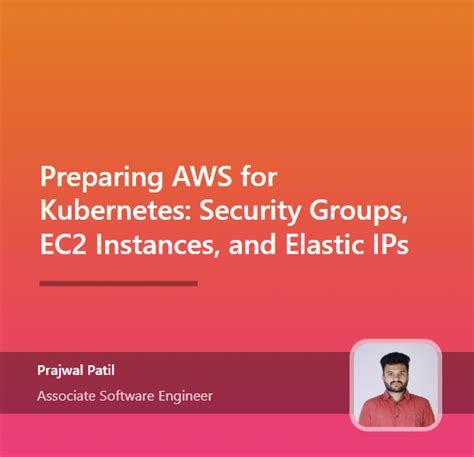 Setting Up Aws For Kubernetes Security Groups Ec2 Instances And Elastic Ips