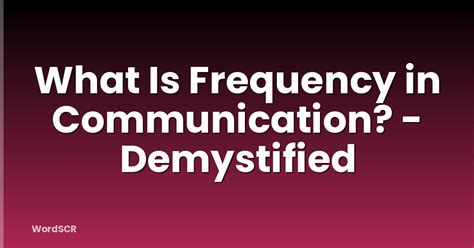 What Is Frequency In Communication Demystified Wordscr