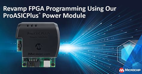 Introducing Proasicplus® Power Module Microchip Technology Inc