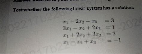 Solved Test Whether The Following Linear System Has A
