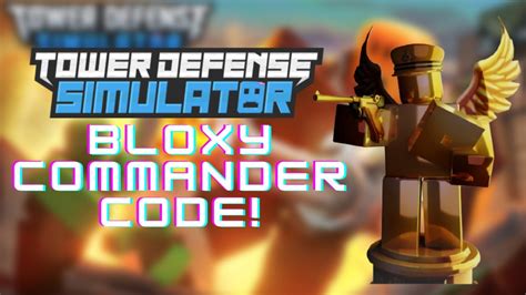 Tower Defense Simulator Bloxy Commander Code Youtube