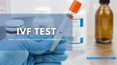 Ivf Test How It Can Help You Achieve Your Pregnancy Goals