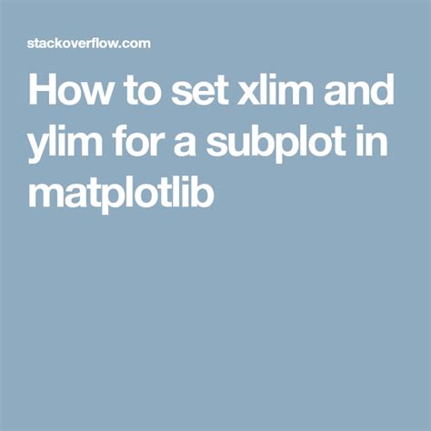 How To Set Xlim And Ylim For A Subplot In Matplotlib