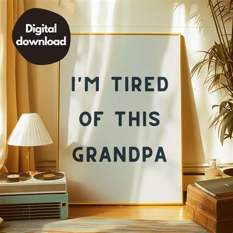 Im Tired Of This Grandpa Print Trendy Wall Art Typography Poster