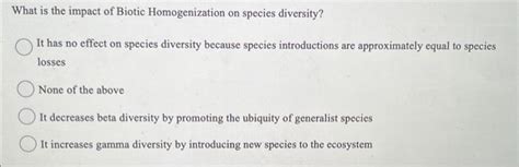 Solved What Is The Impact Of Biotic Homogenization On