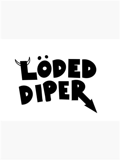 Loded Diper Poster For Sale By Sabrgess Redbubble