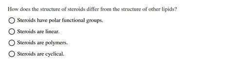 Solved How Does The Structure Of Steroids Differ From The