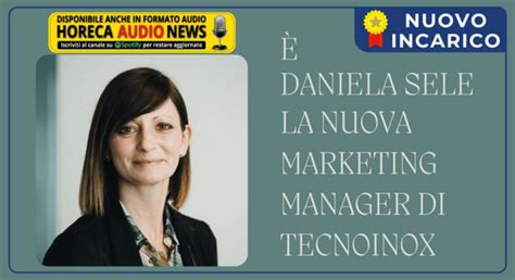 È Daniela Sele La Nuova Marketing Manager Di Tecnoinox Notizie Sulla Ristorazione Horeca E