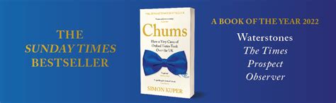 Chums How A Tiny Caste Of Oxford Tories Took Over The Uk Uk Kuper Simon