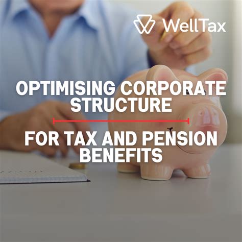 Optimising Corporate Structure For Tax And Pension Benefits Welltax
