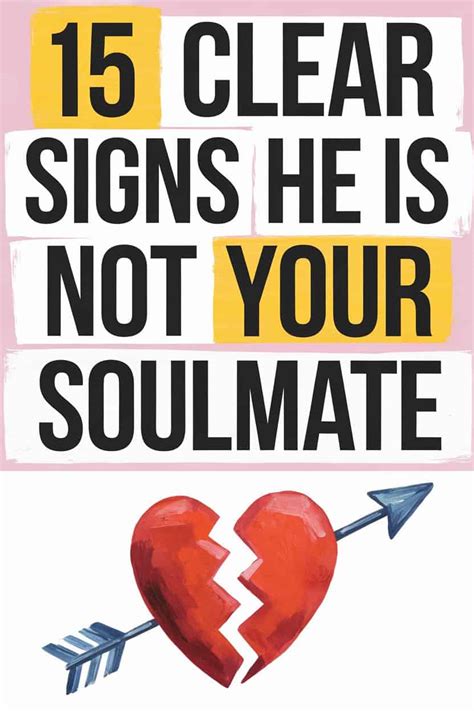 15 Clear Signs He Is Not Your Soulmate