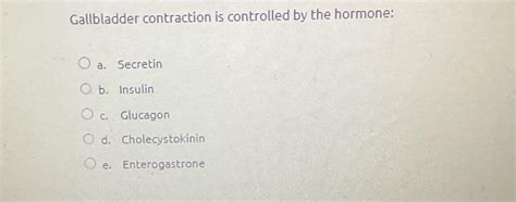 Solved Gallbladder Contraction Is Controlled By The
