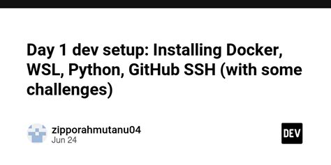 Day 1 Dev Setup Installing Docker Wsl Python Github Ssh With Some