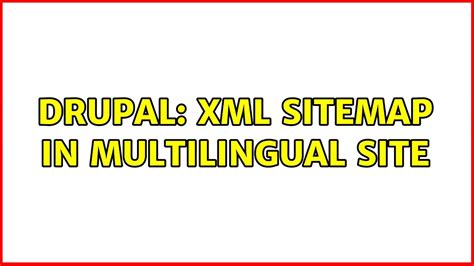 Drupal Xml Sitemap In Multilingual Site Youtube