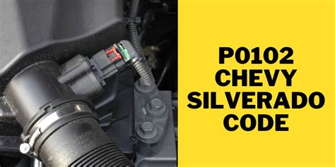 P0102 Chevy Silverado Code Best Guide To Fix It