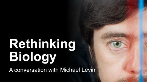 Rethinking Biology A Conversation With Michael Levin Asu Events