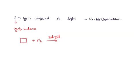 Solved A Cyclic Compound X Reacts With Cl2 In Presence Of Sunlight To