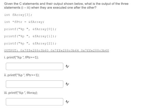 solved given the c statements and their output shown below