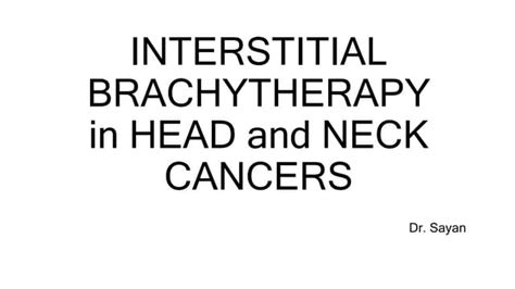 Head Neck Interstitial Brachy Pptx