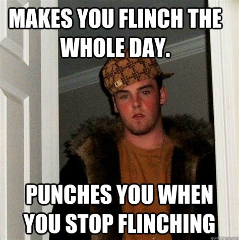 Makes You Flinch The Whole Day Punches You When You Stop Flinching