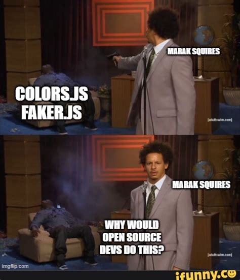 Jaarak Squires Colors Fakerjs Why Would Open Source Devs Do Thisp Ifunny