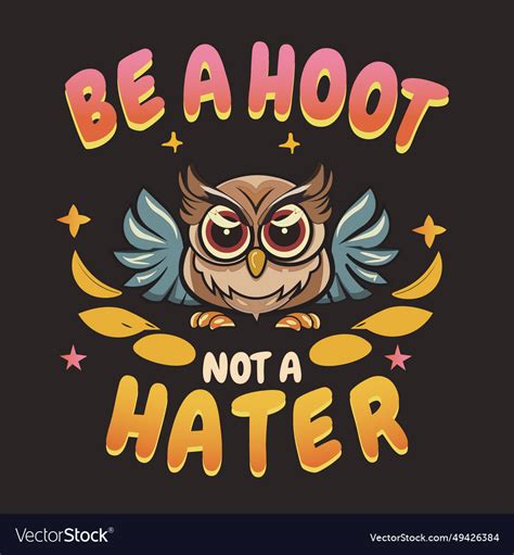 Be A Hoot Not Hater Royalty Free Vector Image Vectorstock