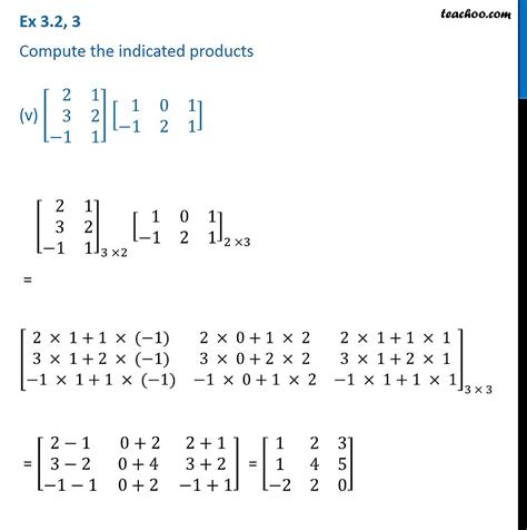 Ex 3 2 3 V Find The Product Of 3x2 And 2x3 Matrices Teachoo
