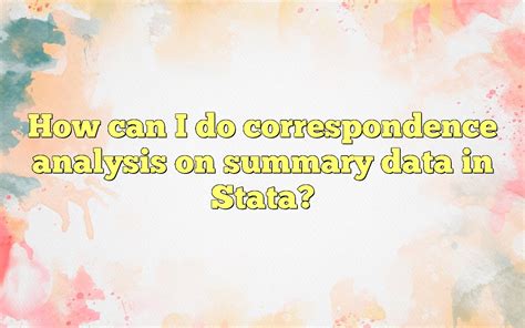 how can i do correspondence analysis on summary data in stata
