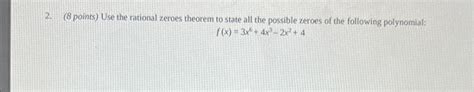 Solved 2 8 Points Use The Rational Zeroes Theorem To