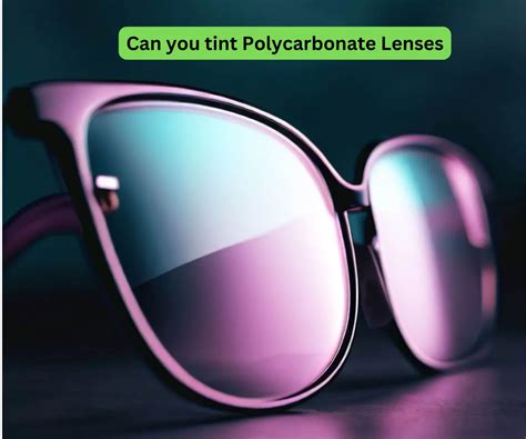 Can You Tint Polycarbonate Lenses A Detailed Guide To Tinting Option