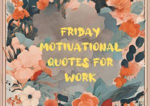 50 Friday Motivational Quotes For Work