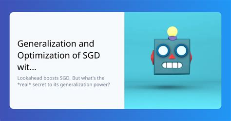 Generalization And Optimization Of Sgd With Lookahead Ai Research