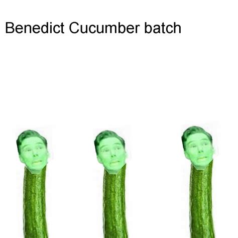 Benedict Cucumber Batch Imgur