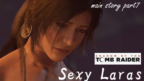 Sexy Laras Main Story Part7（last） Shadow Of The Tomb Raider 4k