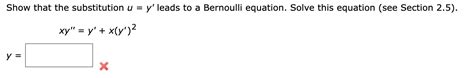 Solved Show That The Substitution Uy′ Leads To A Bernoulli