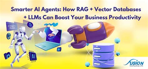 smarter ai agents how rag vector databases llms can boost your