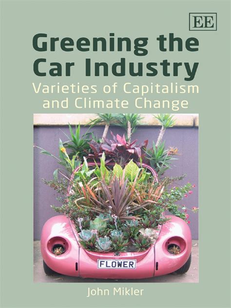 John Mikler Greening The Car Industry Varieties Of Capitalism And