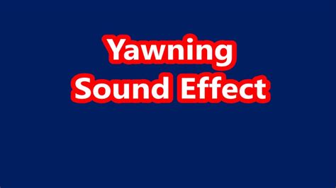 Yawning Sound Effect Youtube