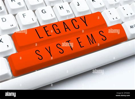 Hand Writing Sign Legacy Systems Business Idea Old Method Technology Computer System Or