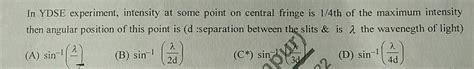 In Ydse Experiment Intensity Some Point On Central Fringe Is 14th Of