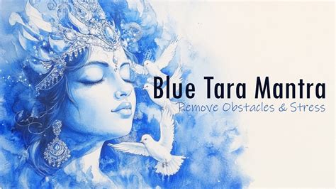 Blue Tara Mantra 108 Times Overcome Obstacles Stress And Fear In