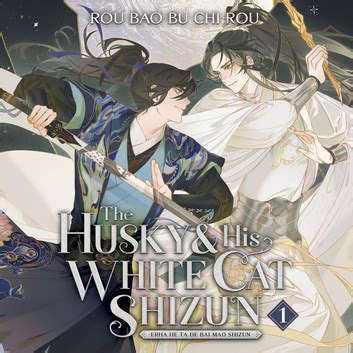 Husky And His White Cat Shizun The Erha He Ta De Bai Mao Shizun