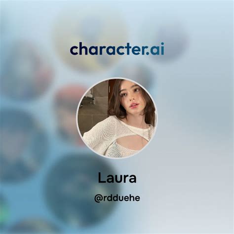 Chat With Laura Characterai Ai Chat Reimaginedyour Words Your