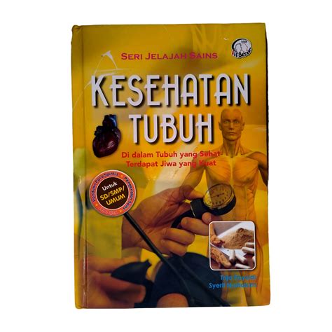 Seri Jelajah Sains Kesehatan Tubuh Di Dalam Tubuh Yang Sehat Terdapat Jiwa Yang Kuat Trija