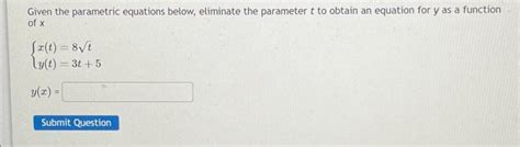 Solved Given The Parametric Equations Below Eliminate The Chegg