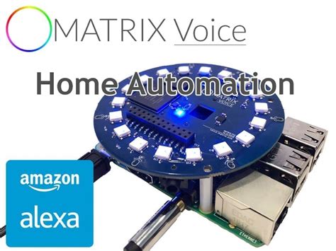 matrix alexa home automation matrix voice creator and raspberry pi