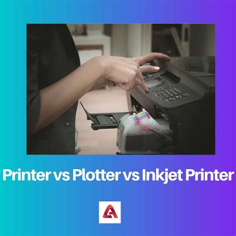 الطابعة مقابل طابعة Plotter و Inkjet Printer الفرق والمقارنة