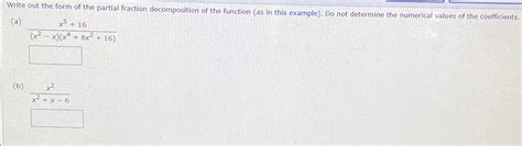 Solved Write Out The Form Of The Partial Fraction